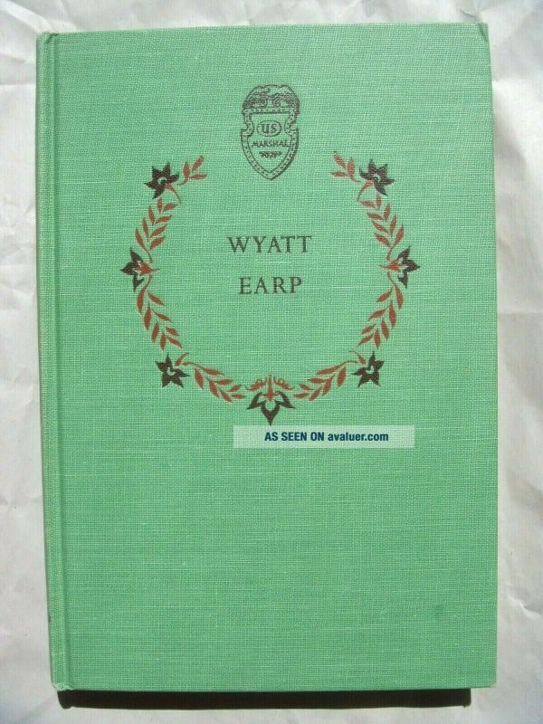 Wyatt Earp: U. S. Marshal By Stewart H. Holbrook 1956 - Second Edition ...