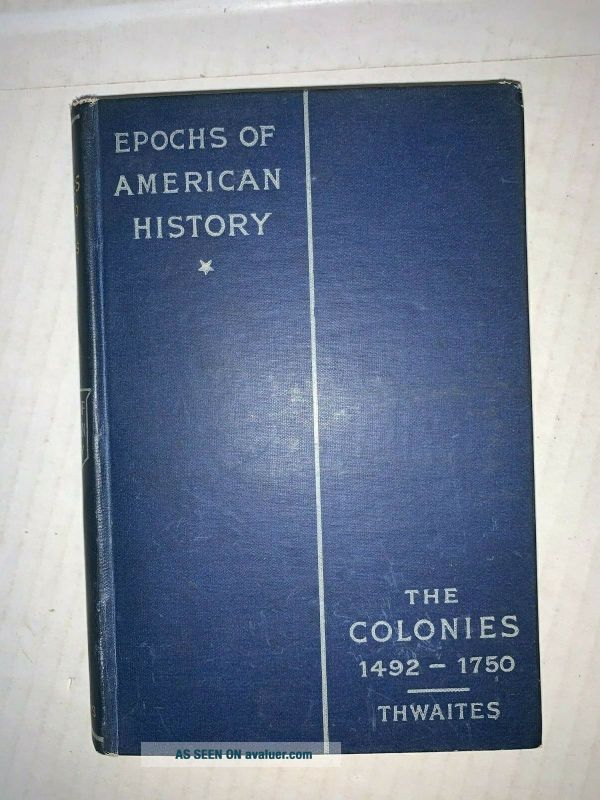 EPOCHS OF AMERICAN HISTORY: THE COLONIES 1492 - 1750 - REUBEN GOLD ...