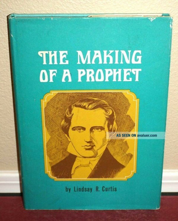 The Making Of A Prophet Joseph Smith By Lindsay Curtis 1967 1STED LDS ...